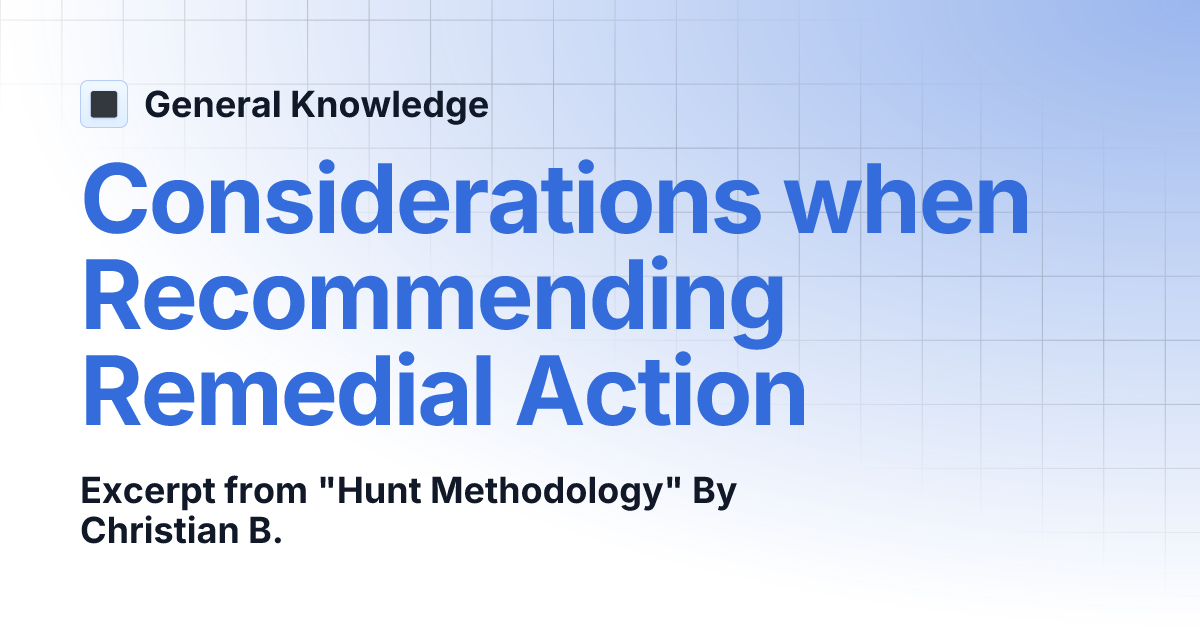 Considerations when Recommending Remedial Action | General Knowledge