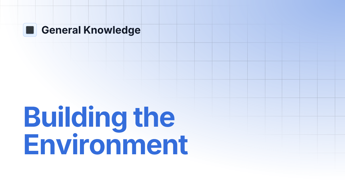 Building the Environment | General Knowledge
