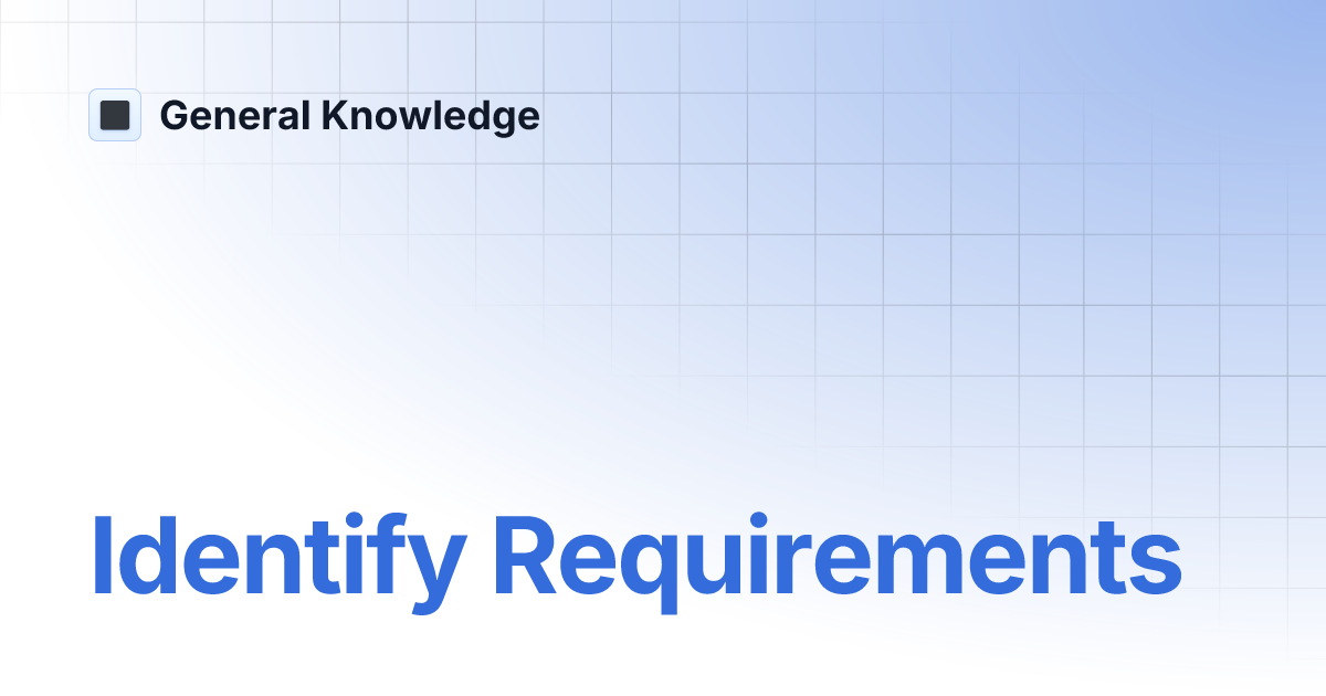 Identify Requirements | General Knowledge