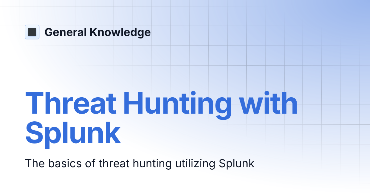 Threat Hunting with Splunk | General Knowledge
